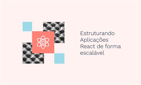 estruturando aplicações react de forma escalável