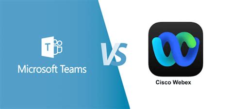 Microsoft Teams Vs Cisco Webex Best Collaboration Platform For Your Business