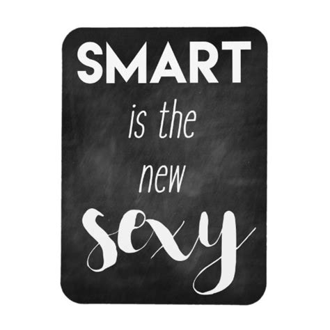 Smart Is The New Sexy Funny Quote Magnet Zazzle Com