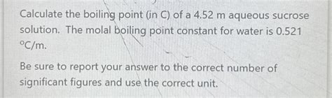 Solved Calculate The Boiling Point In C Of A M Chegg Com