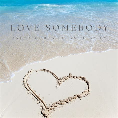 Love Somebody Feat Anthony Uy Youtube Music