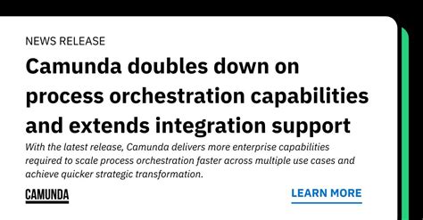 Camunda Doubles Down On Process Orchestration Capabilities And Extends