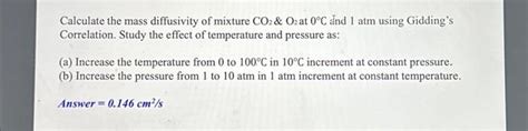 Solved Calculate The Mass Diffusivity Of Mixture Co2 And O2 At