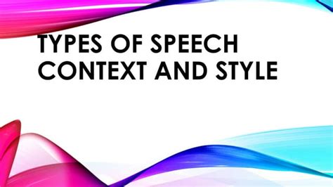 Types Of Speech Context And Style Pptx