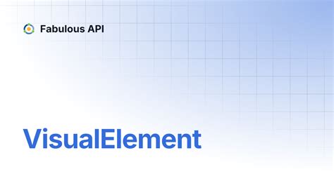 VisualElement Fabulous API