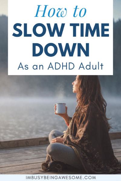 How To Slow Time Down 7 Strategies For Adhd Adults Im Busy Being