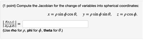 Solved 1 Point Compute The Jacobian For The Change Of Chegg Com