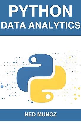 Python Data Analytics Harnessing The Power Of Python For Data Exploration Analysis And