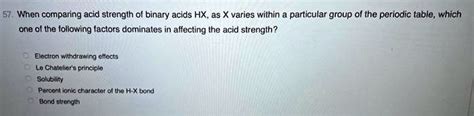 Solved When Comparing Acid Strength Of Binary Acids Hx As X Varies