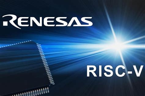 Renesas Selects Andes Risc V 32 Bit Cpu Cores For Assp