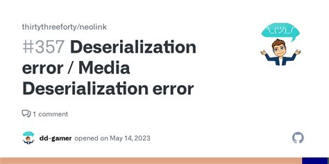 Deserialization Error Media Deserialization Error · Issue 357 · Thirtythreefortyneolink · Github