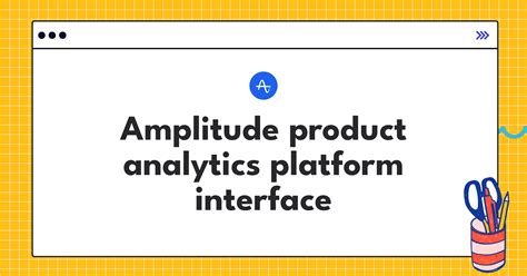 Amplitude Product Analytics Teardown Strategy And Ux Analysis Nextsprints