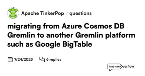 Migrating From Azure Cosmos Db Gremlin To Another Gremlin Platform Such