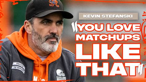 Kevin Stefanski Press Conference You Love Matchups Like That