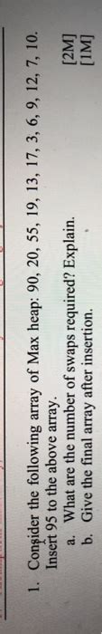 Solved 1 Consider The Following Array Of Max Heap 90 20