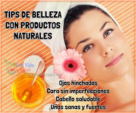 Tips De Belleza Con Productos Naturales Con Vida Y Salud