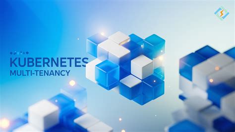 Kubernetes Multi Tenancy Best Practices And Benefits