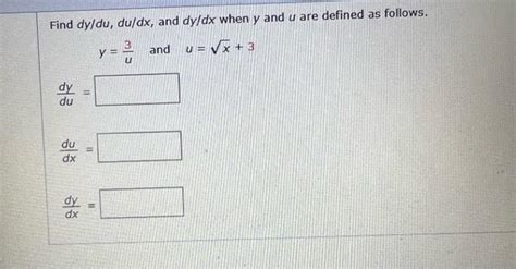 Solved Find Dy Du Du Dx And Dy Dx When Y And U Are Defined Chegg Com
