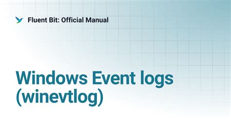 Windows Event Logs Winevtlog Fluent Bit Official Manual