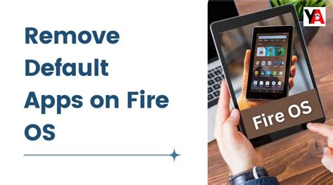 How Can You Remove Default Apps On Fire Os