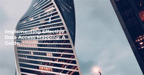 Implementing Effective Data Access Mapping A Guide