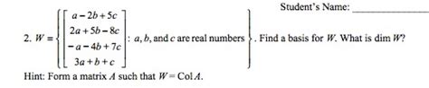 Solved W = {[a - 2b + 5c 2a + 5b - 8c -a - 4b + 7c 3a + b | Chegg.com