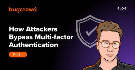 Mfa Security Part 1 How Attackers Bypass Multi Factor Authentication Bugcrowd