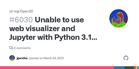Unable To Use Web Visualizer And Jupyter With Python 310 And Current Open3d 0170 · Issue
