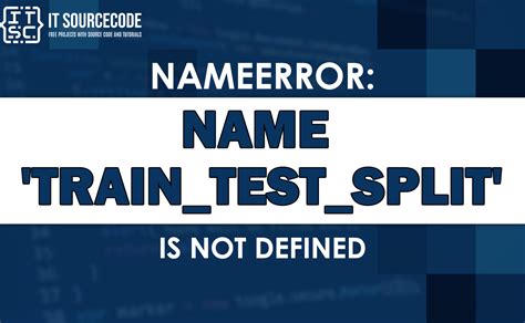 nameerror name train test split is not defined [solved]