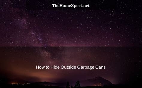 How To Hide Outside Garbage Cans The Home Expert
