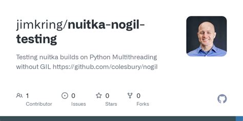Github Jimkringnuitka Nogil Testing Testing Nuitka Builds On Python Multithreading Without