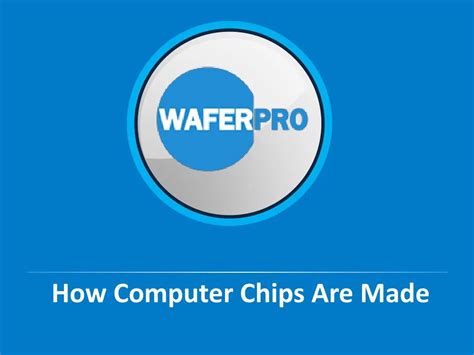 PPT How Computer Chips Are Made PowerPoint Presentation Free Download ID