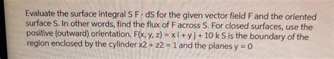 solved evaluate the surface integral s f ds for the given