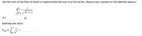 solved use the sum of the first 10 terms to approximate the