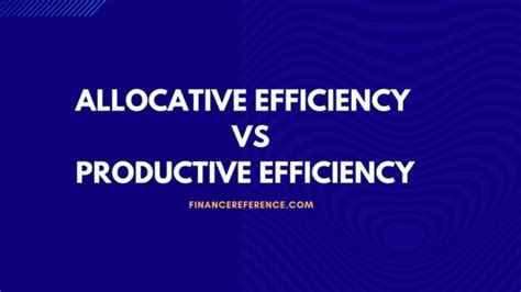 Allocative Efficiency Vs Productive Efficiency Finance Reference