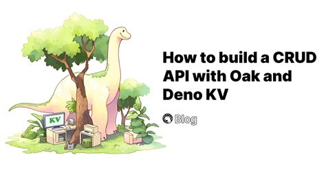 How To Build A Crud Api With Oak And Deno Kv Deno