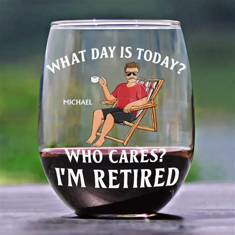 What Day Is Today Who Cares Im Retired Personalize
