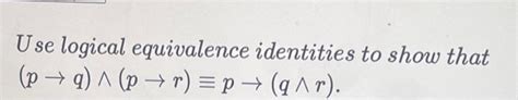 Solved Use Logical Equivalence Identities To Show That Chegg
