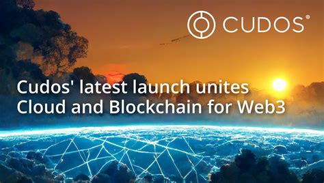 cudos latest launch unites cloud and blockchain for web3