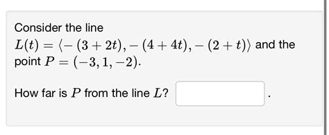 Solved Consider The Line L T 3 2t 4 4t 2 T