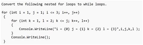 Solved Convert The Following Nested For Loops To While