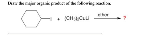 Solved Draw the major organic product of the following | Chegg.com