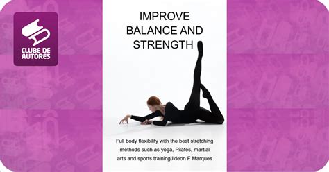 Improve Balance And Strength Full Body Flexibility With The Best Stretching Methods Such As Yoga