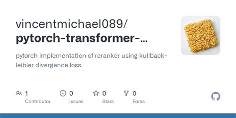 Github Vincentmichael089pytorch Transformer Reranker Kldiv Pytorch Implementation Of
