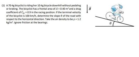 Solved G 1 A 70 Kg Bicyclist Is Riding Her 10 Kg Bicycle