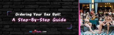 Ordering Your Sex Doll A Step By Step Guide Allyourdolls Sex Doll Shop