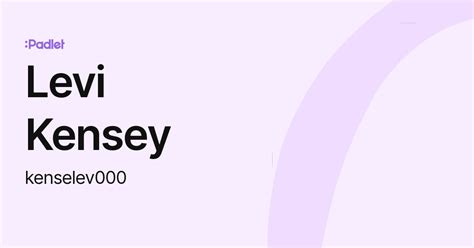 Levi Kensey Kenselev000 Profile Padlet