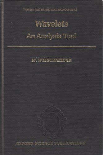 Wavelets An Analysis Tool Oxford Mathematical Monographs Holschneider Matthias