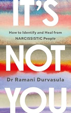 It's Not You: How to Identify and Heal from NARCISSISTIC People eBook : Durvasula, Ramani ...