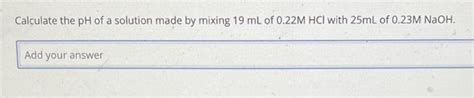 Solved Calculate The PH Of A Solution Made By Mixing 19 ML Chegg Com